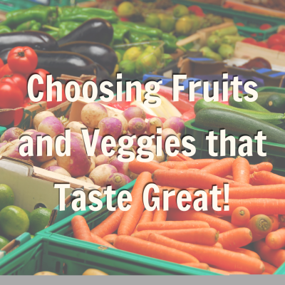 Choosing Fruits and Veggies that Taste Great! | Food Hero | Article